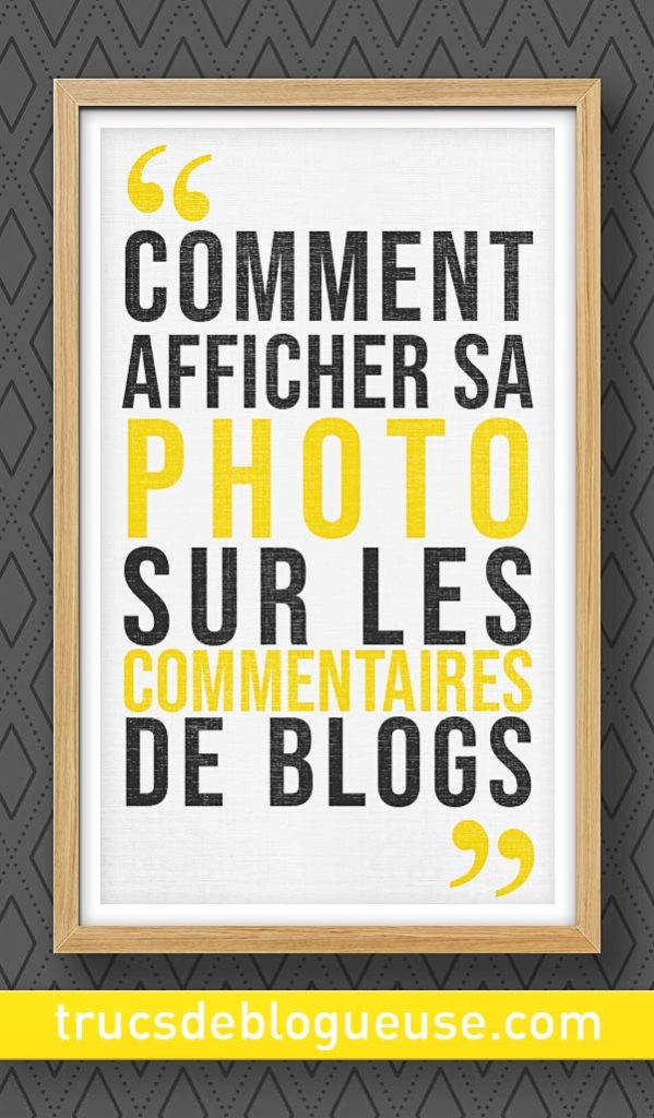 Comment afficher sa photo sur les commentaires de blogs